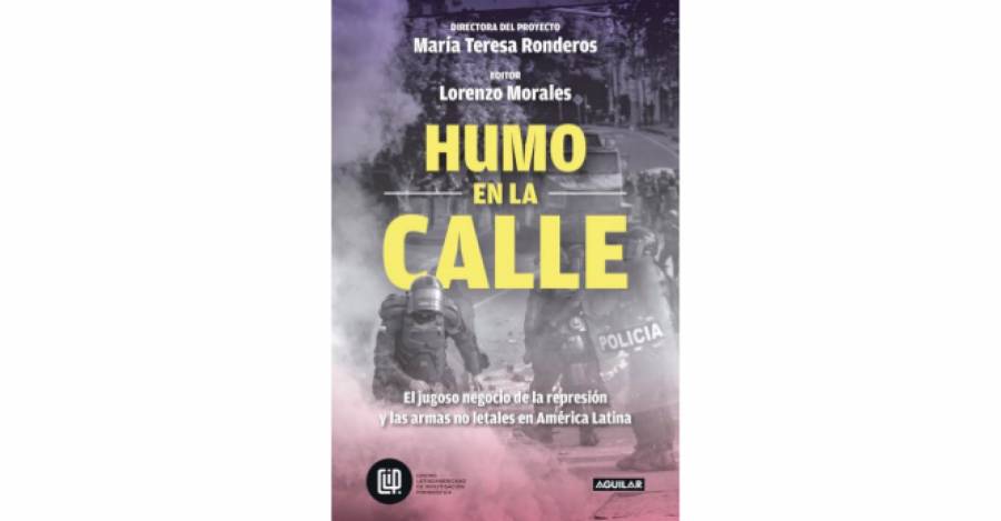 ‘Humo en las calles’: el libro que devela el negocio del armamento “no ...
